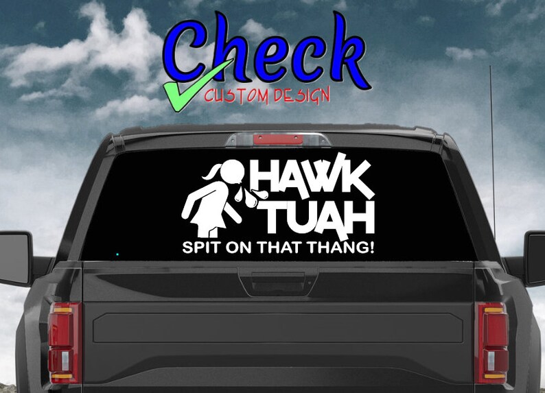Hawk Tuah Spit on That Thang Decal Multiple Colors & Sizes Laptop-phone ...