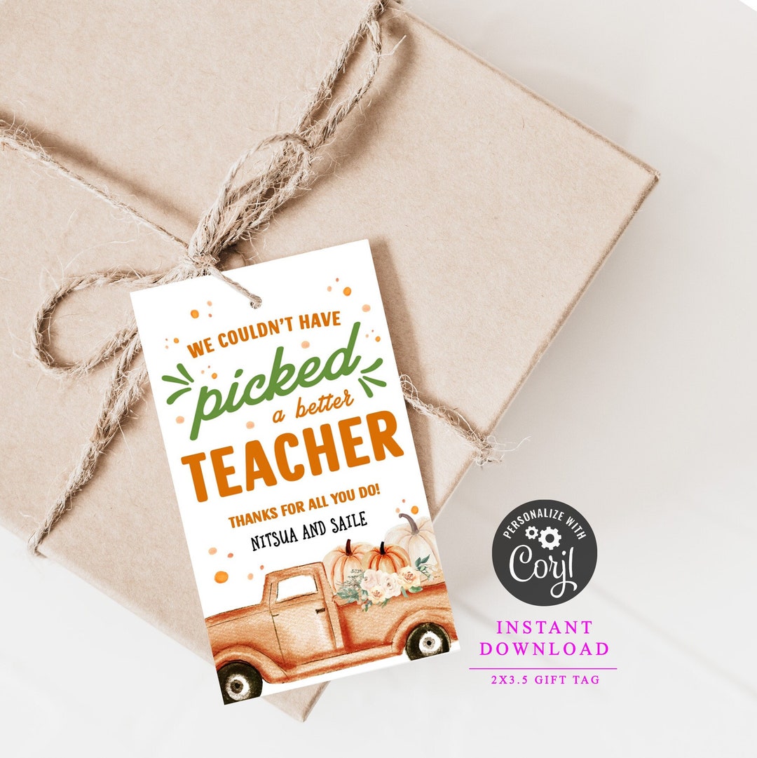 Couldn't Have Picked a Better Teacher Appreciation Tag Fall Editable ...