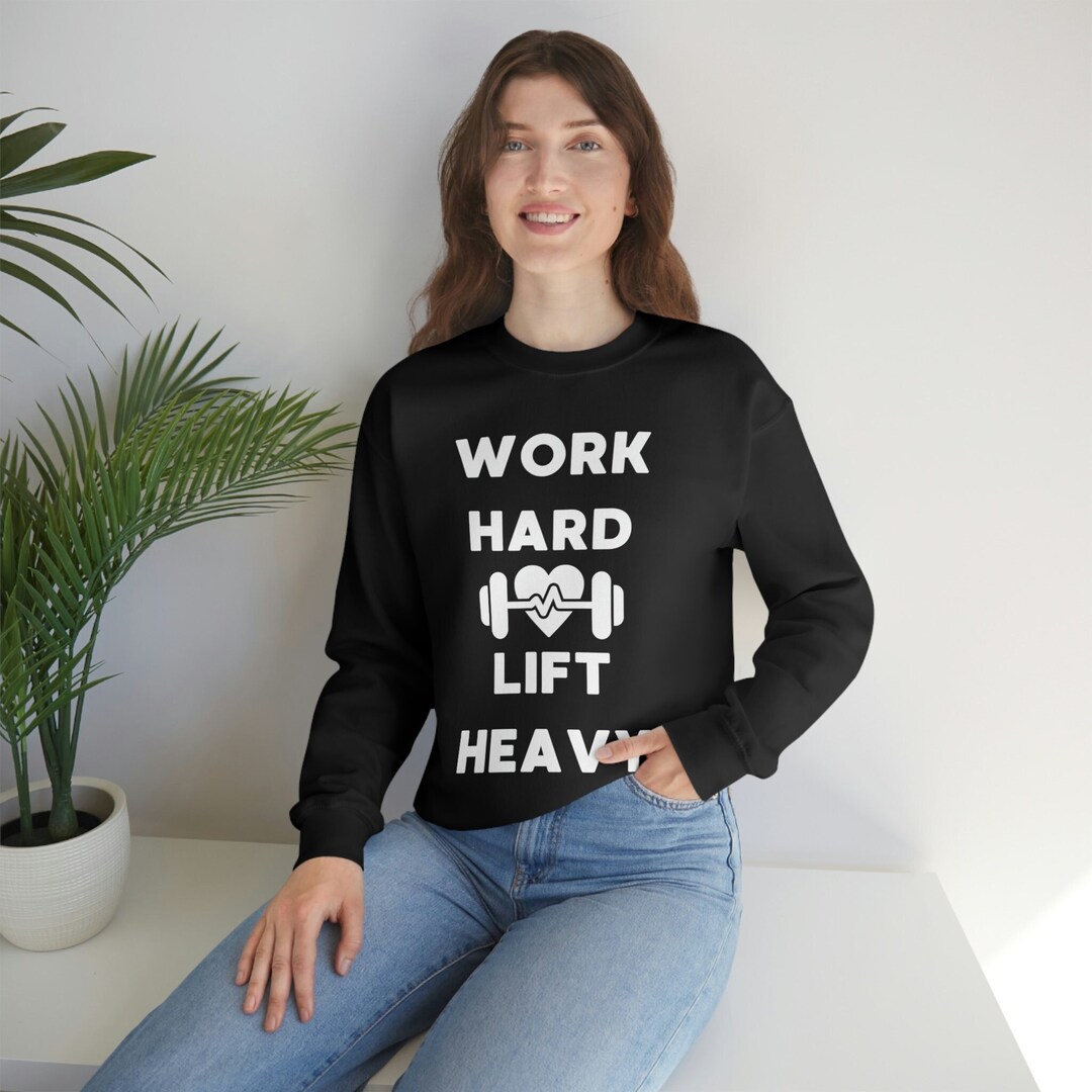 Work Hard Lift Heavy Sweatshirt Workout Apparel Fitness - Etsy