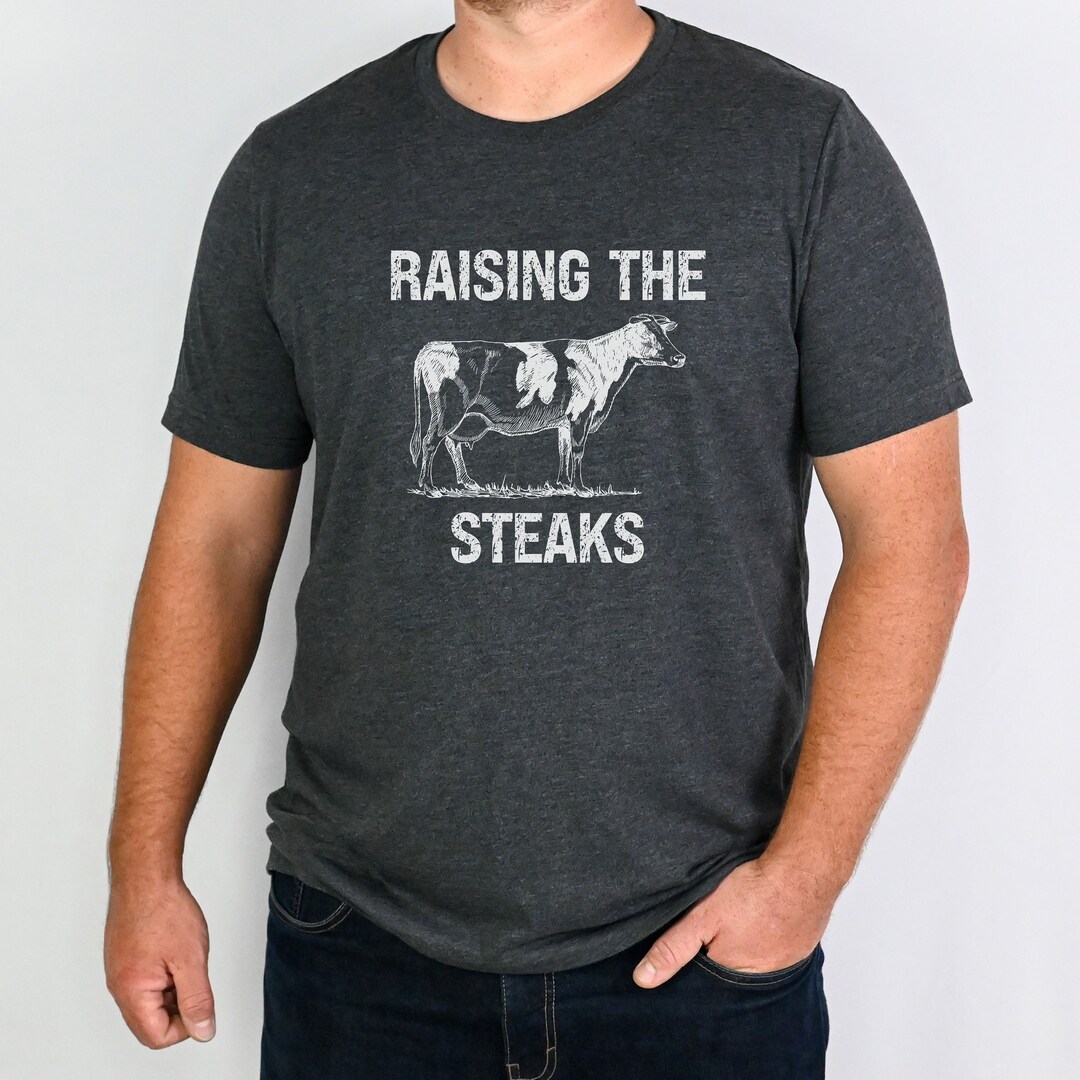 Raising the Steaks Shirt for Farmer Rancher, Eat Beef Shirt, Cattle ...