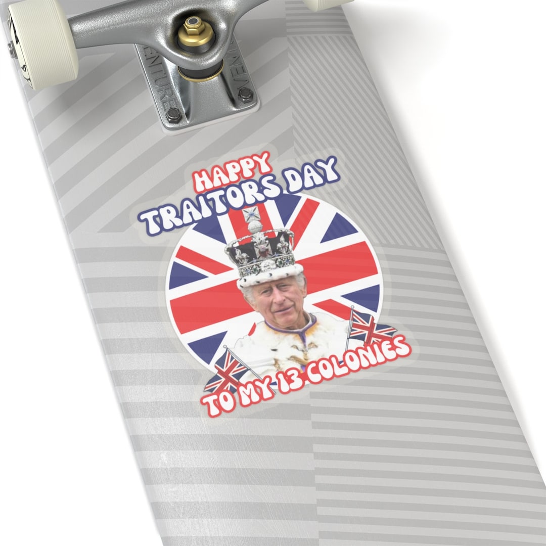 Happy Traitors Day, Funny King Charles 4th July Message Sticker Design ...