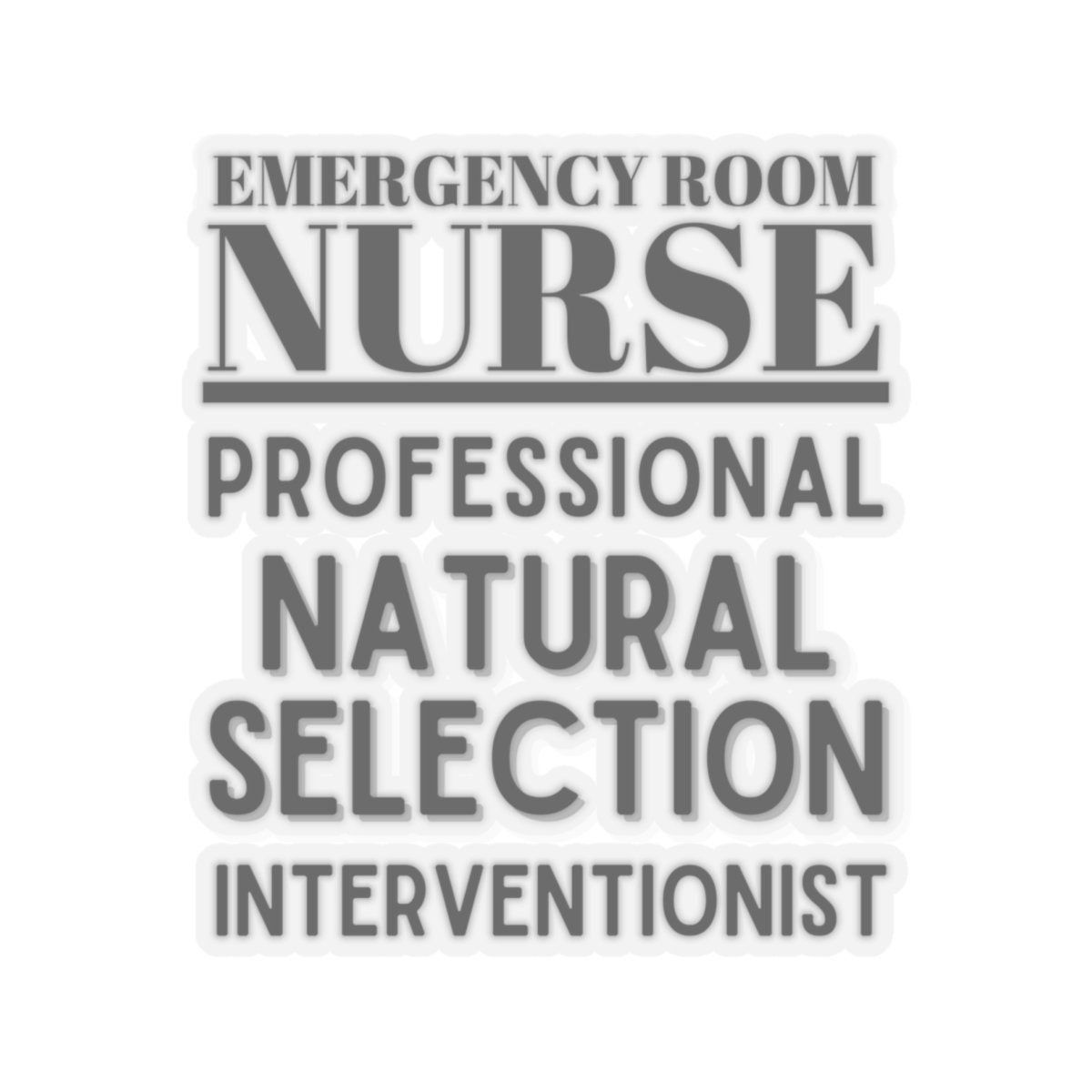 Funny Emergency Room Nurse Kiss-cut Sticker, Natural Selection ...