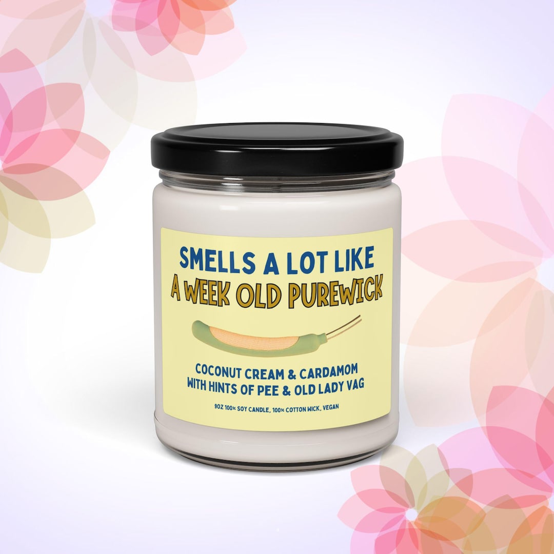 Smells A Lot Like A Week Old Purewick, Funny Nurse Gift Scented Soy ...