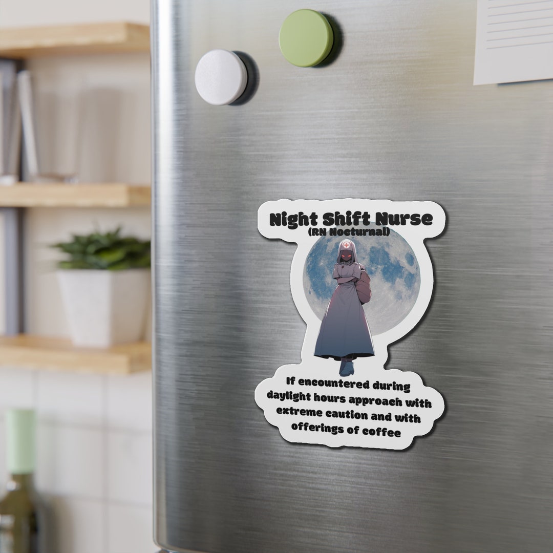 The Nocturnal Nurse, Funny Nursing Magnet, Die-cut Magnets. Night Shift ...