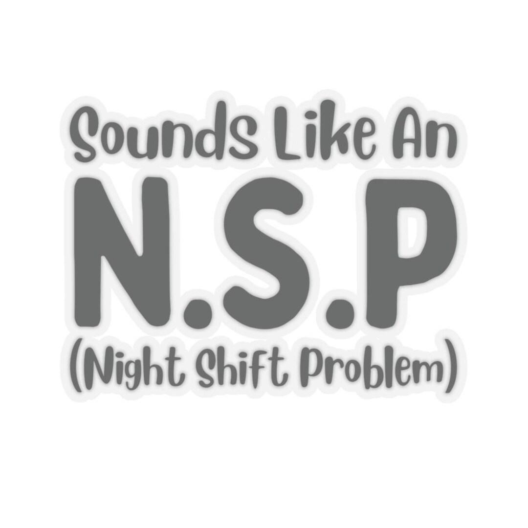 Night Shift Problem Funny Nurse Gift Vinyl Sticker Funny Nursing Gift ...