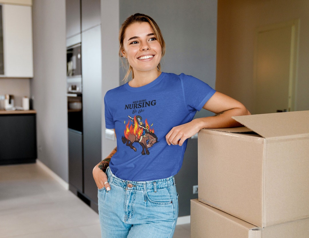 Med Surg Nursing Be Like, Funny Nurse Rodeo on Fire T-shirt Design ...