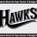 Hawks Svg,hawks Mascot Svg,hawks Cut File,hawks Vector,hawks Word Art ...