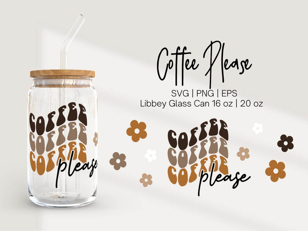 Libbey Glass 16oz | 20oz Wrap, Coffee Please Svg, Retro Coffee Wrap Svg ...