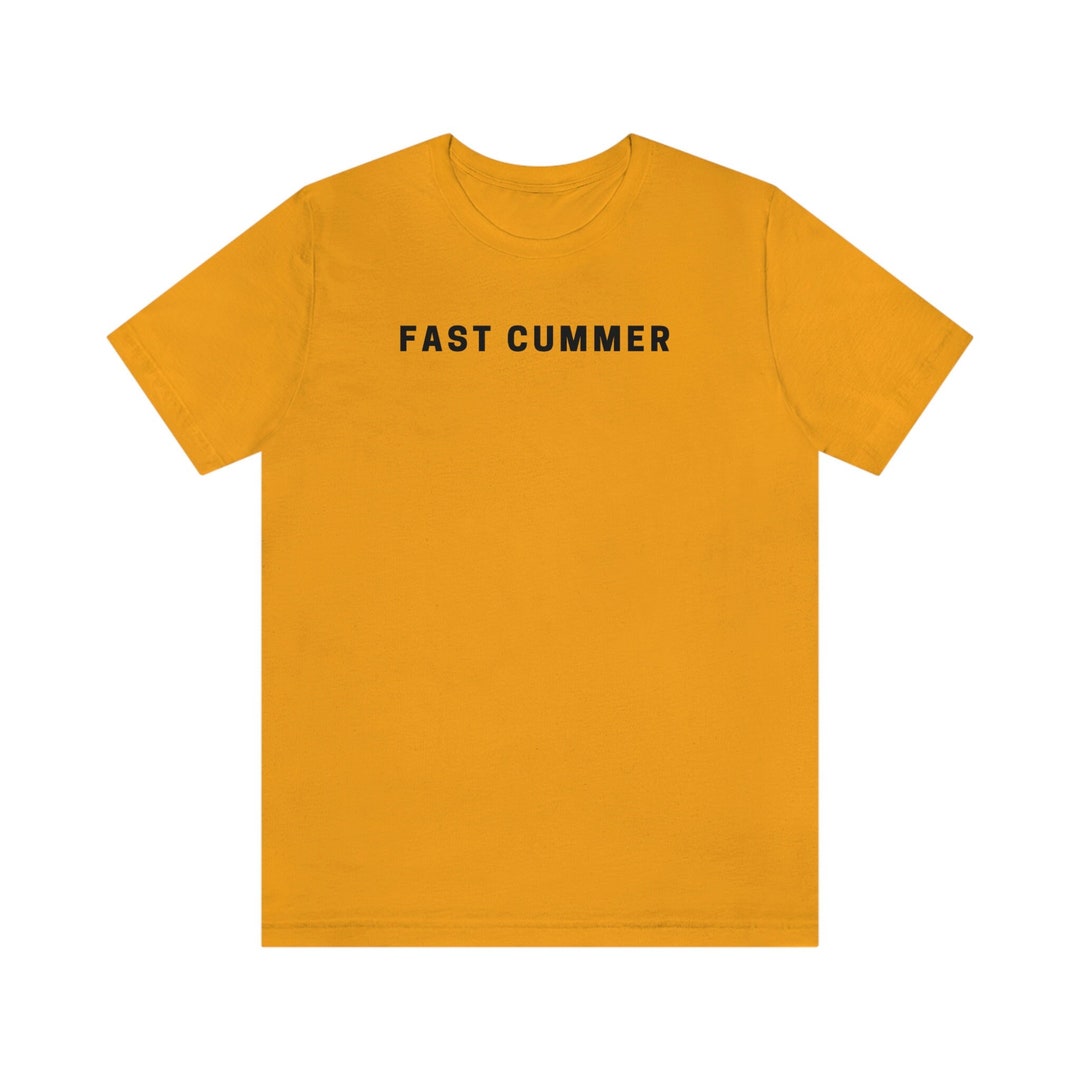 Fast Cummer Come Fast Funny Graphic T Shirt Premature Buster Cum Humor ...