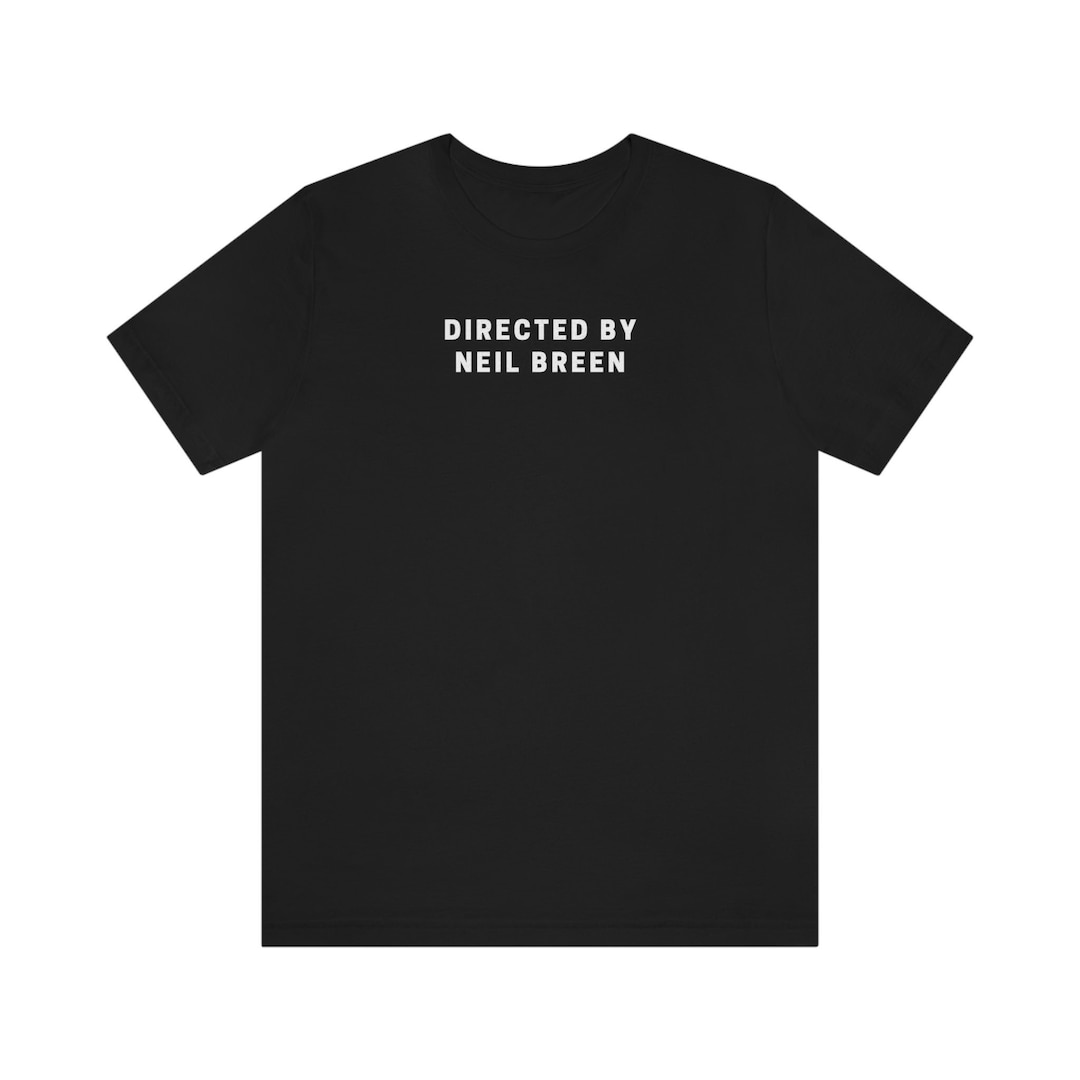 Directed by Neil Breen | Fateful Findings Funny Graphic T Shirt ...