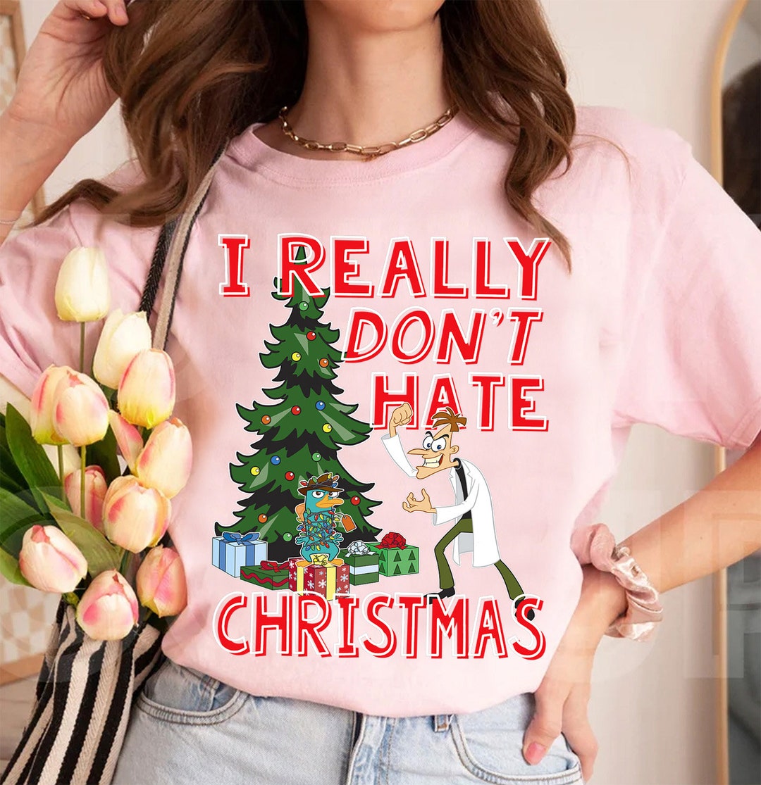 Disney Phineas and Ferb DOOF Christmas Shirt, I Really Don't Hate ...
