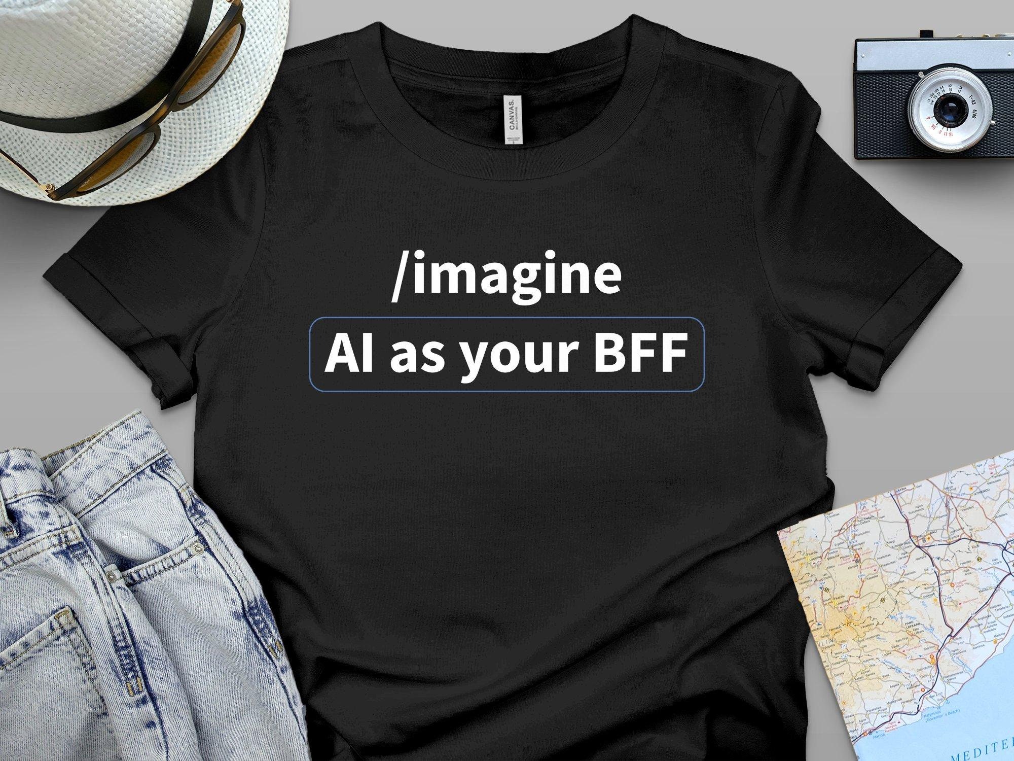 Best Friend Shirt Imagine AI as Your BFF Ai Tshirt Funny - Etsy