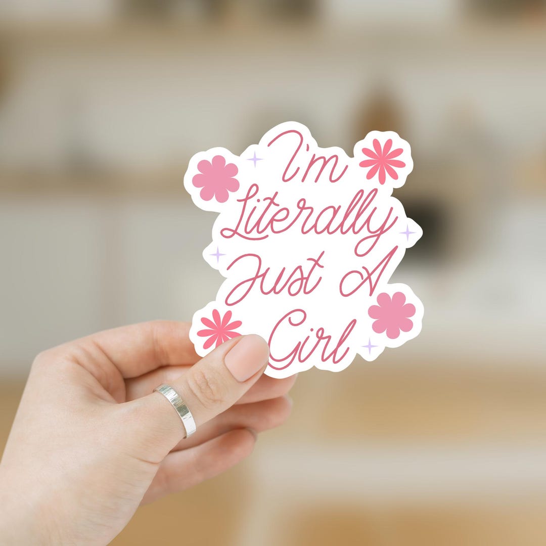 I'm Literally Just A Girl Sticker | Trendy Waterproof Sticker | Girly ...