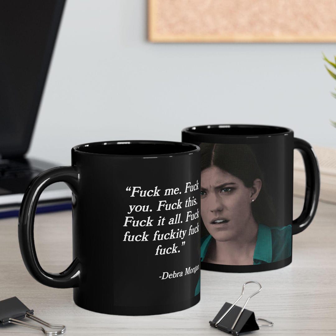 Debra Morgan Funny Quote Black Mug - Dexter TV Show Fan Gift, 11oz ...