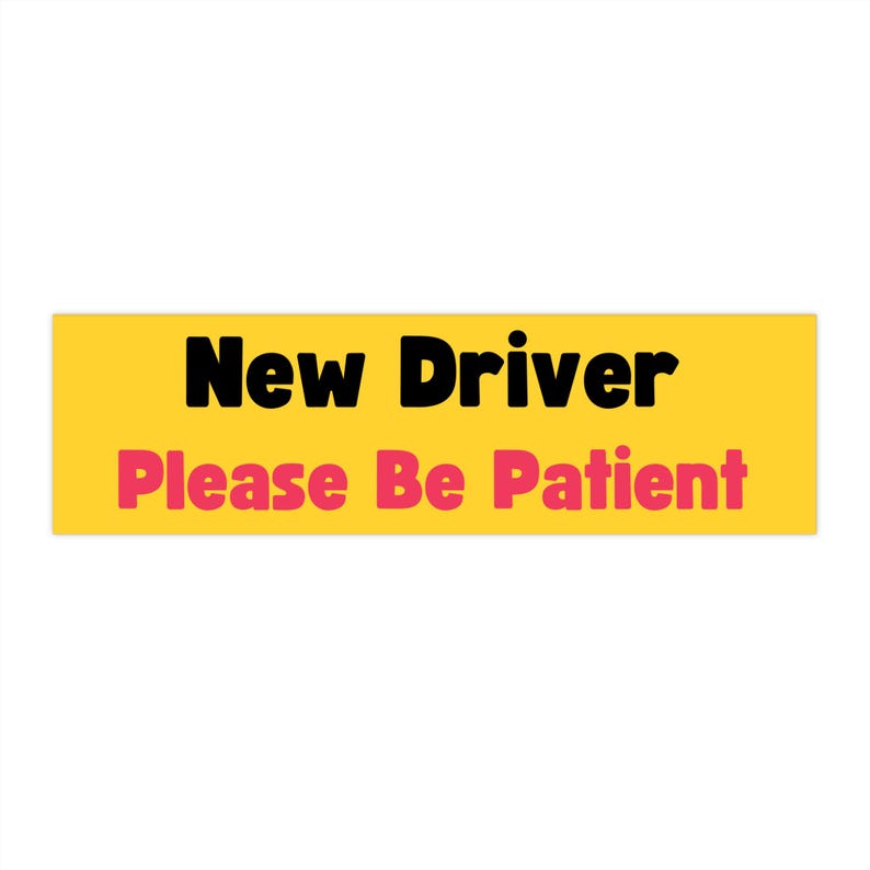 New Driver Please Be Patient Bumper Sticker, Car Accessories, Gifts for ...