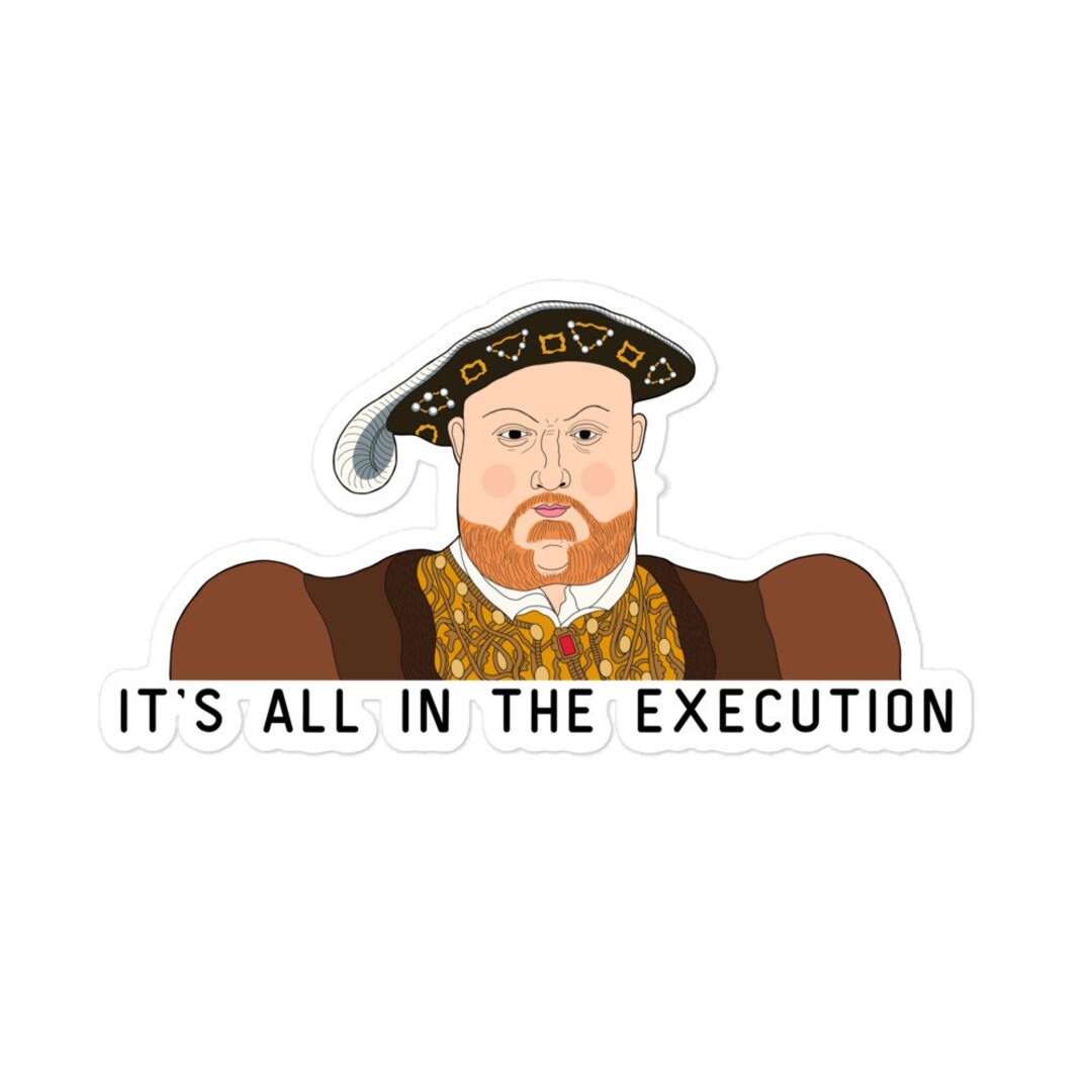 It's All in the Execution: Henry VIII Pun Sticker Hilarious Tudor ...