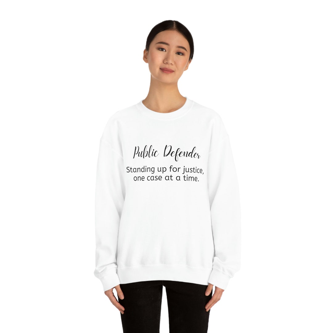 Public Defender Standing up for Justice Sweatshirt - Unisex Heavy Blend ...