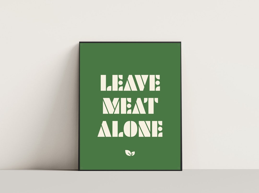 Vegan Print 'leave Meat Alone' Printable Vegan Wall - Etsy