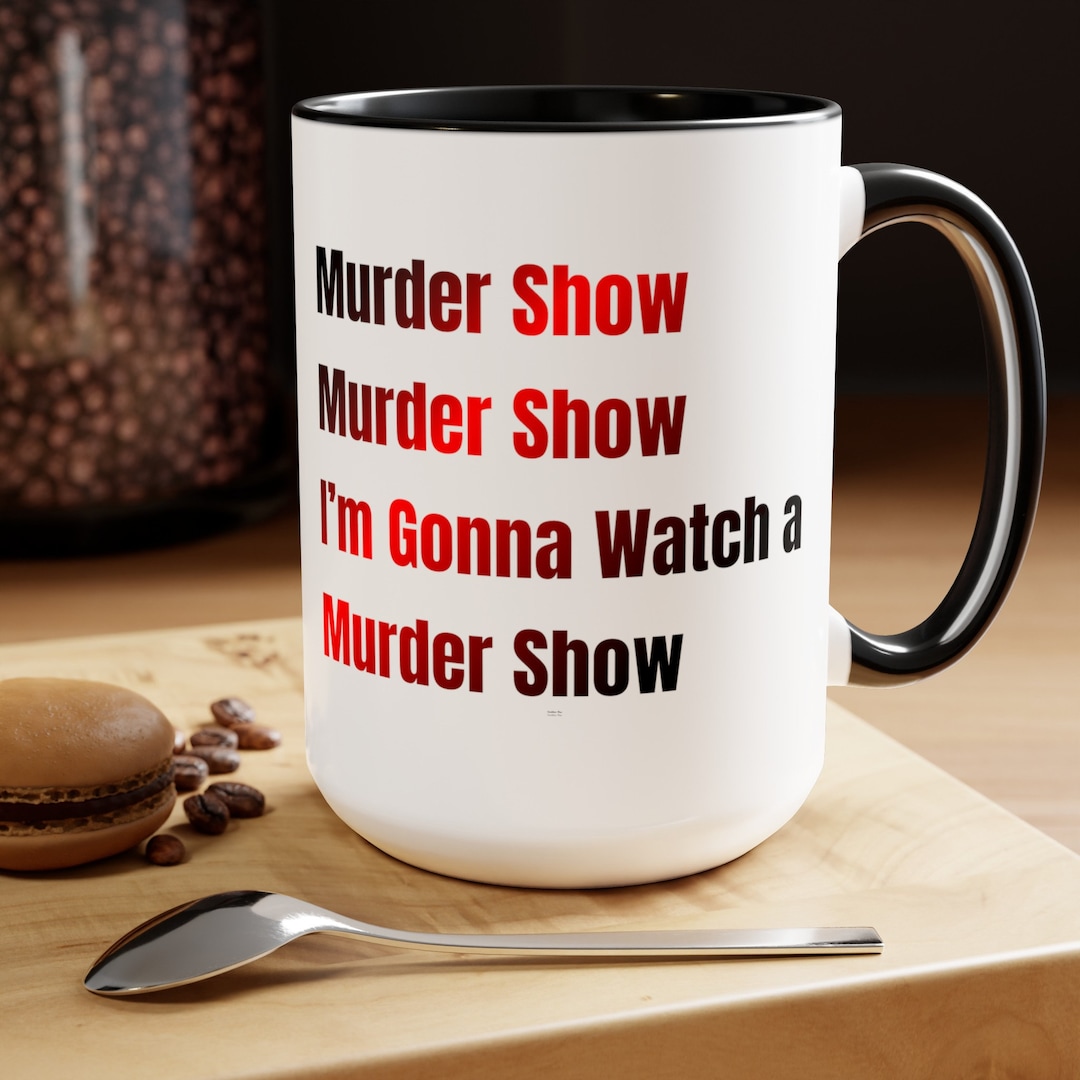 Murder Show, Sarcastic Mug, Murder Mug, Death Show, Birthday Gift ...