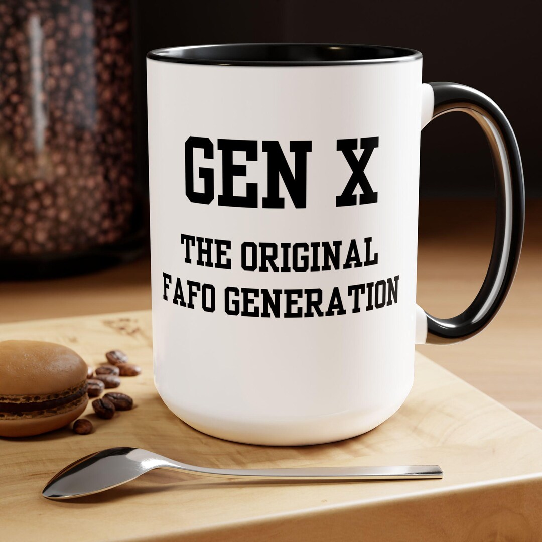 Gen X-FAFO, Beverage, Coffee Mug, Gift for Her, Sarcastic, Funny, Co ...