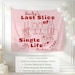 Last Slice of the Single Life Banner, Italian Bachelorette Party Decor ...