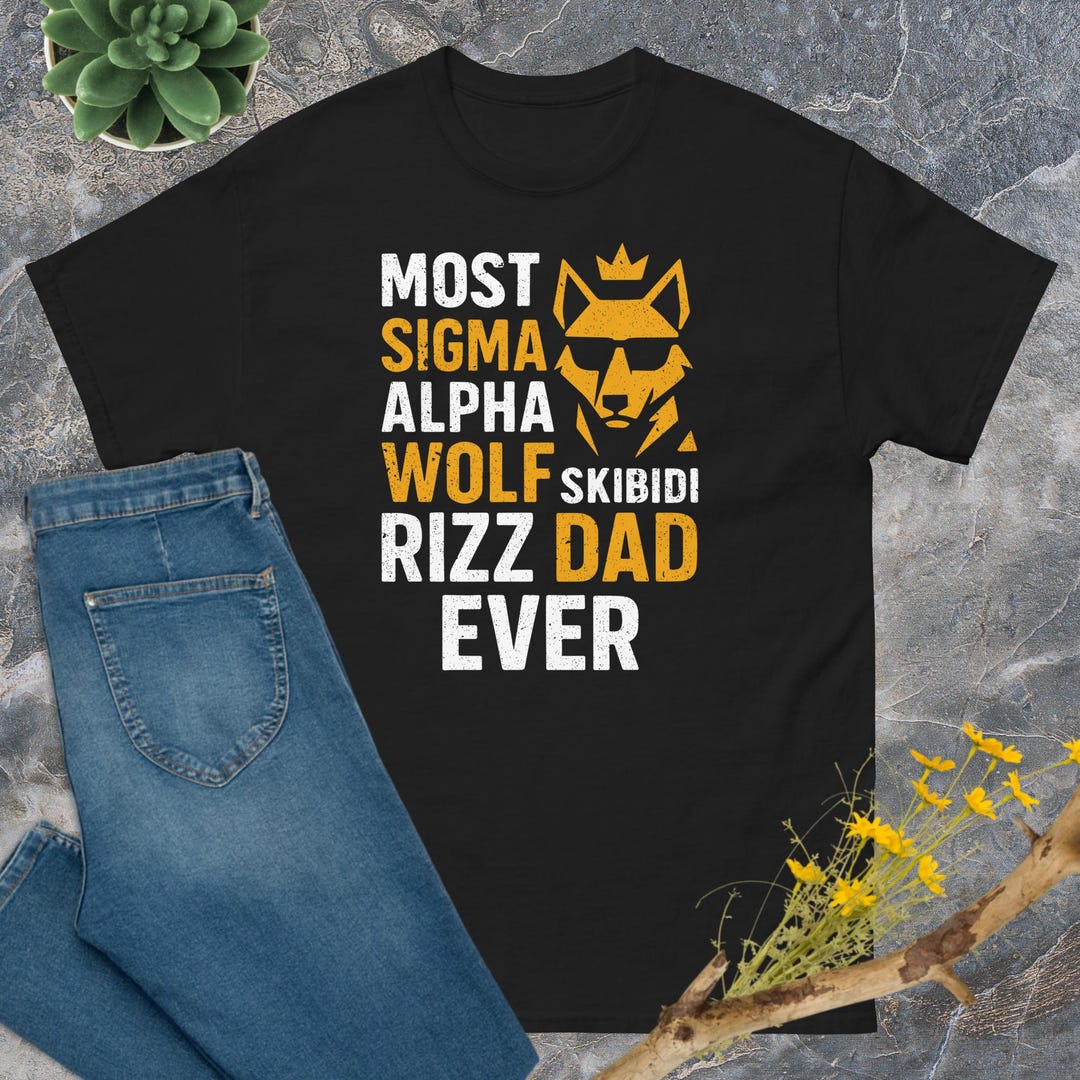 Most Sigma Alpha Wolf Skibidi Rizz Dad Ever T-shirt – Funny Meme Tee ...