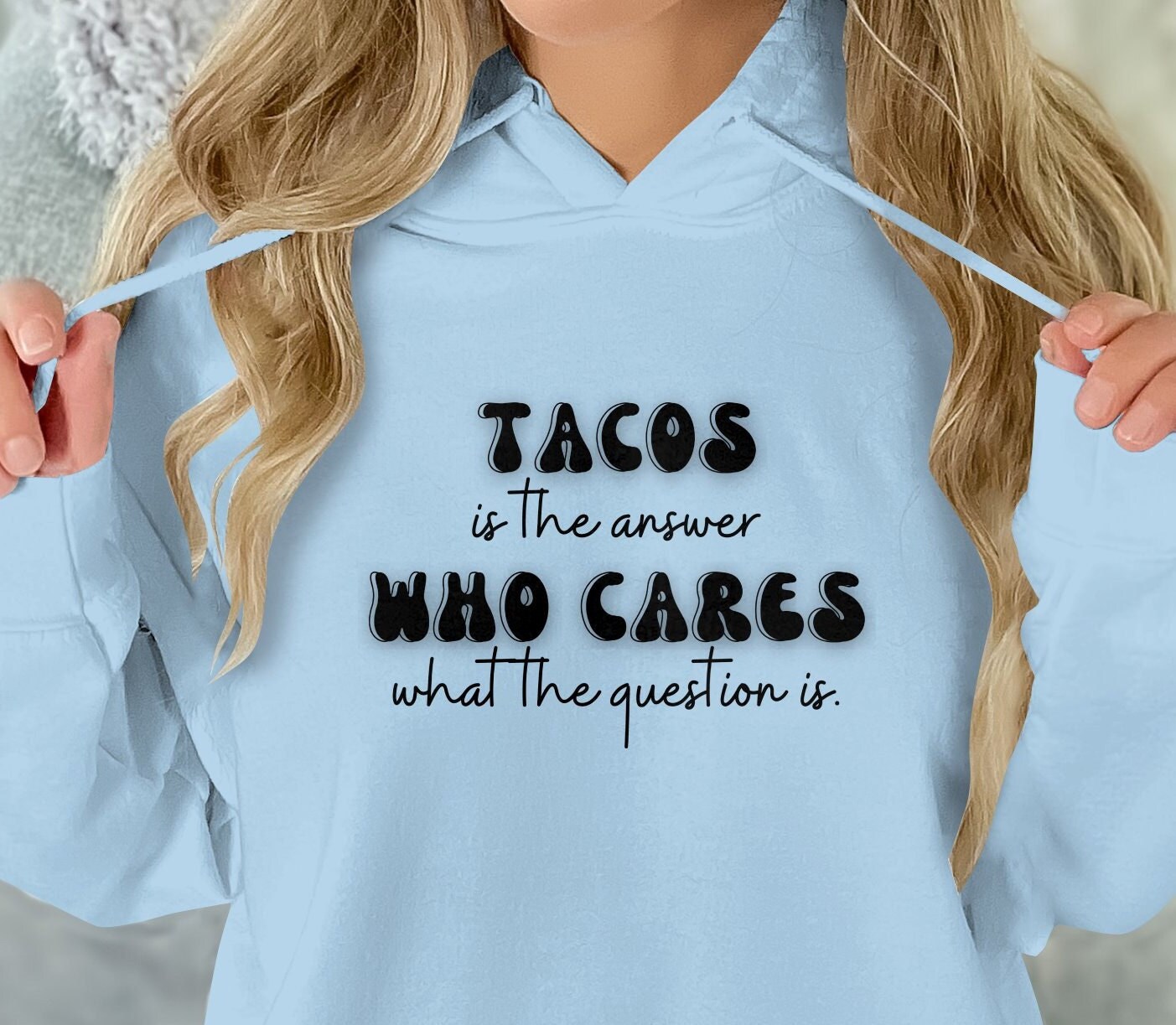 Tacos is the Answer, Who Cares What the Question Is. T-shirt, V-neck ...