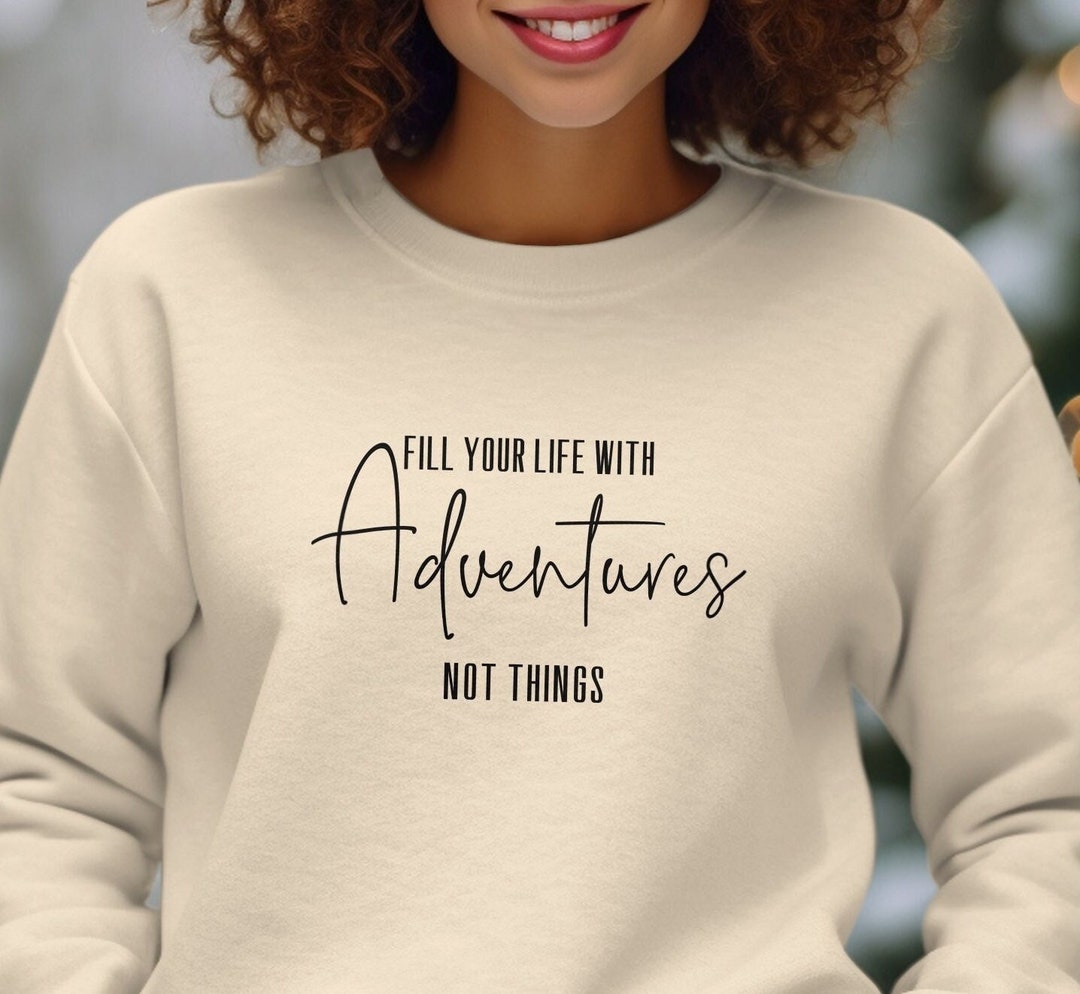Fill Your Life With Adventures Not Things T-shirt Adventure - Etsy