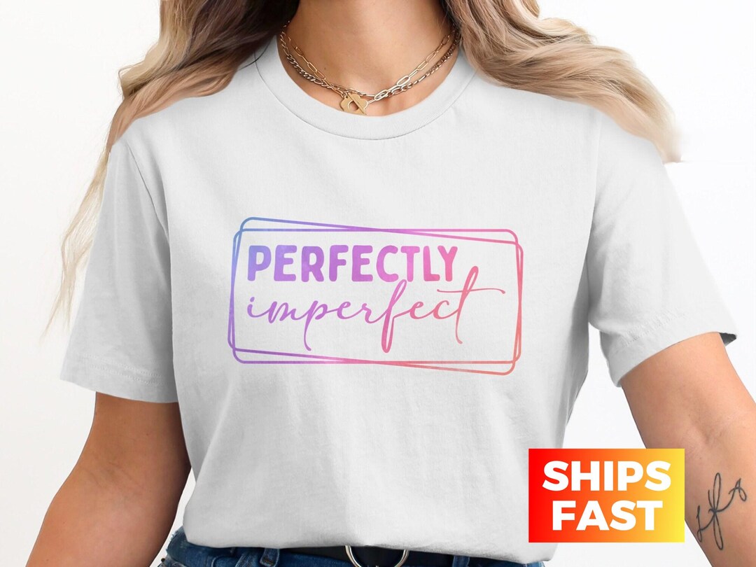 Perfectly Imperfect T-shirt V-neck Sweatshirt Hoodie Motivational Quote ...
