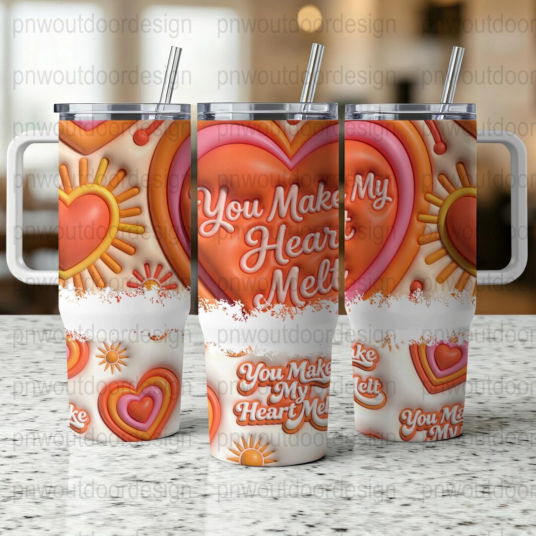 You Make My Heart Melt, Digital Download, 40oz Tumbler Sublimation Wrap ...