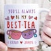 Personalized You'll Always Be My Best-tea Best Friend Mug, Custom Name ...