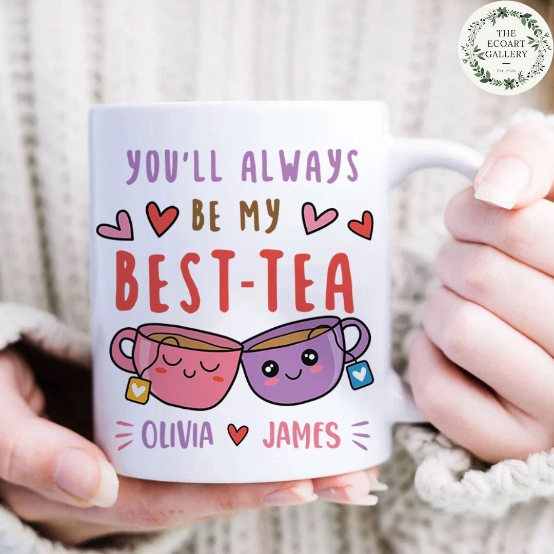 Personalized You'll Always Be My Best-tea Best Friend Mug, Custom Name ...