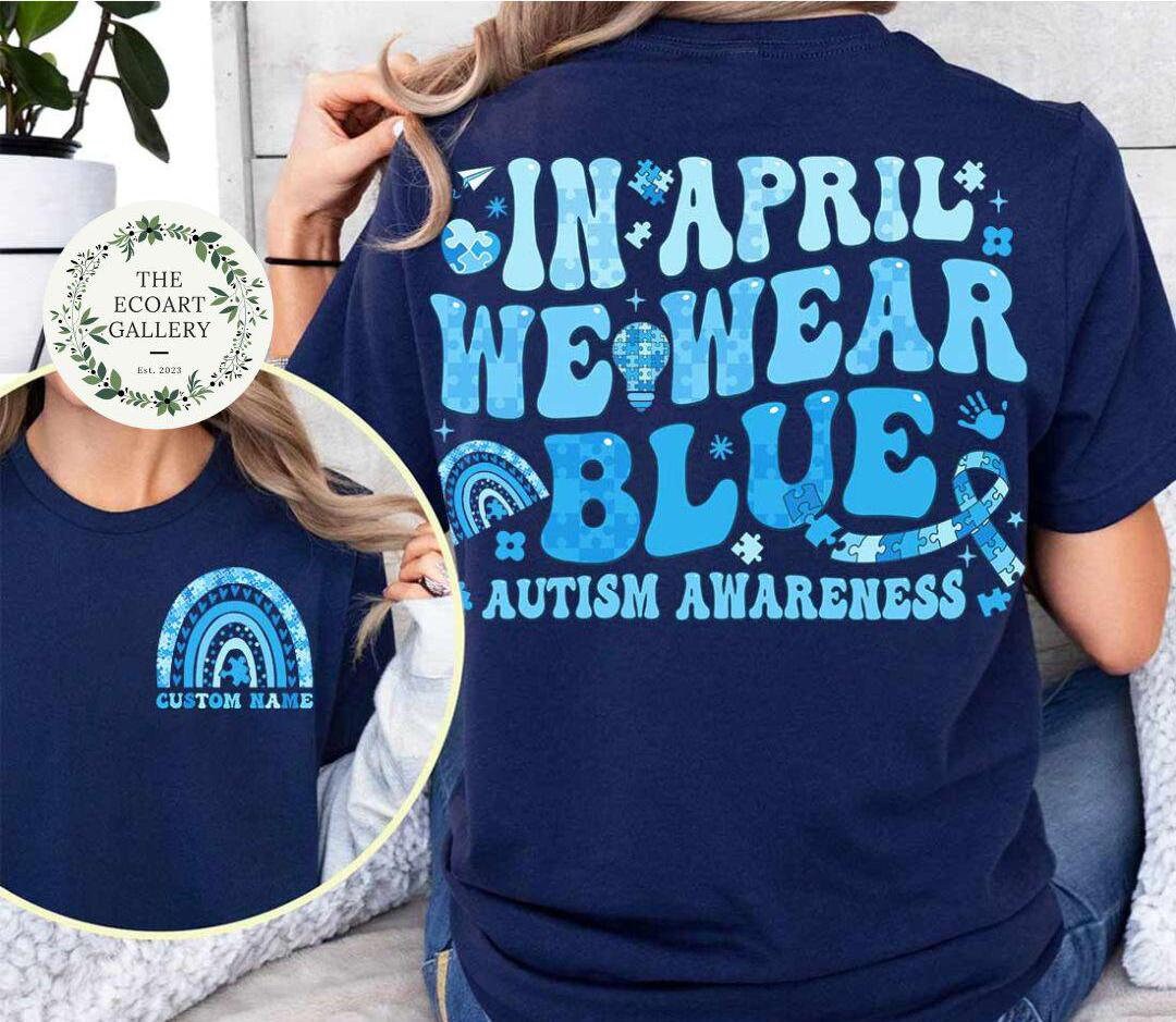 Two-sided in April We Wear Blue Autism Awareness Shirt, Blue Autism ...