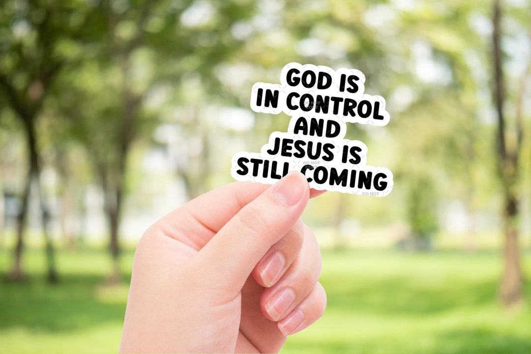 God is in Control, Jesus is Still Coming - Christianity Sticker - Etsy