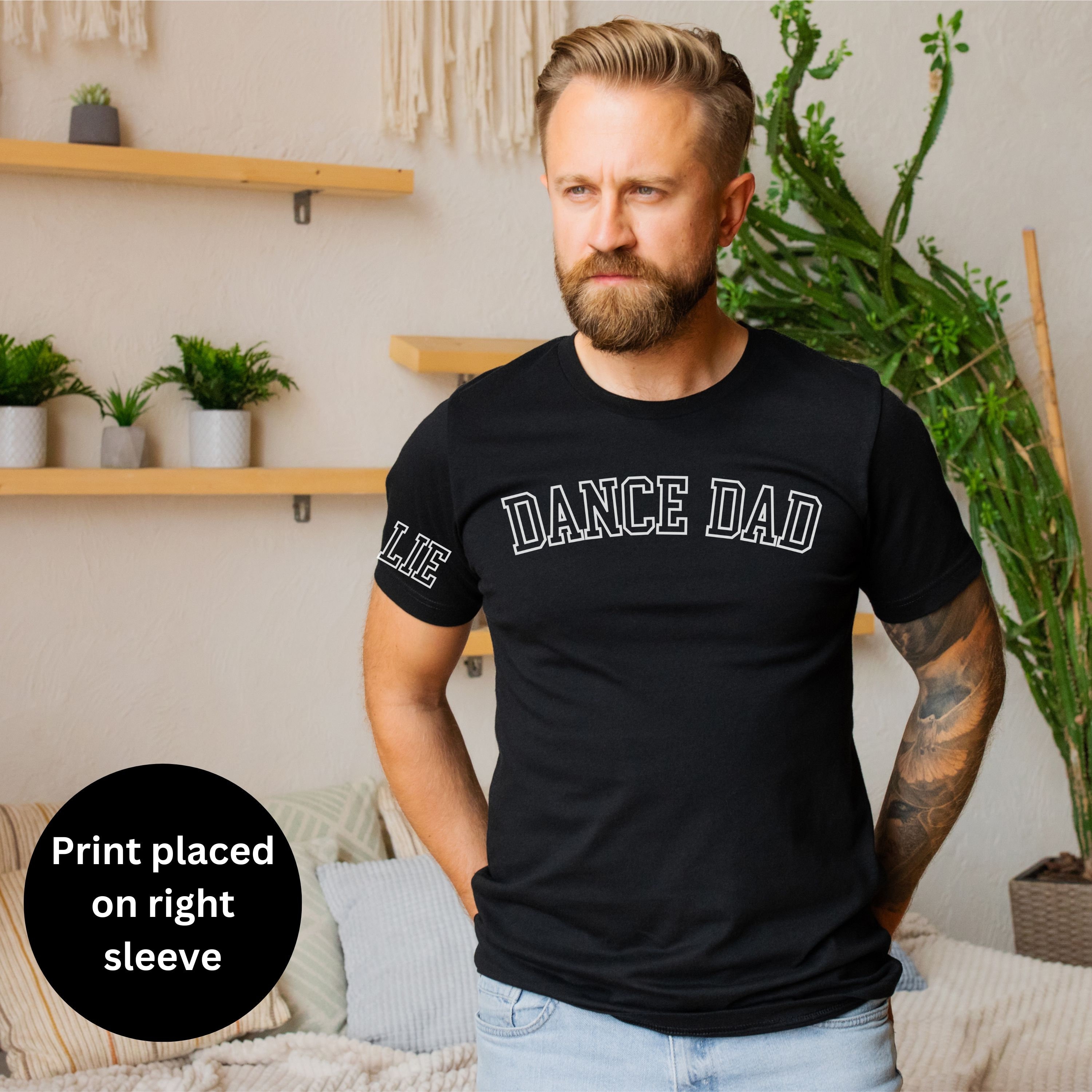 Custom Dance Dad Tshirt, Personalized Dancer Name on Sleeve, Cool Gift ...