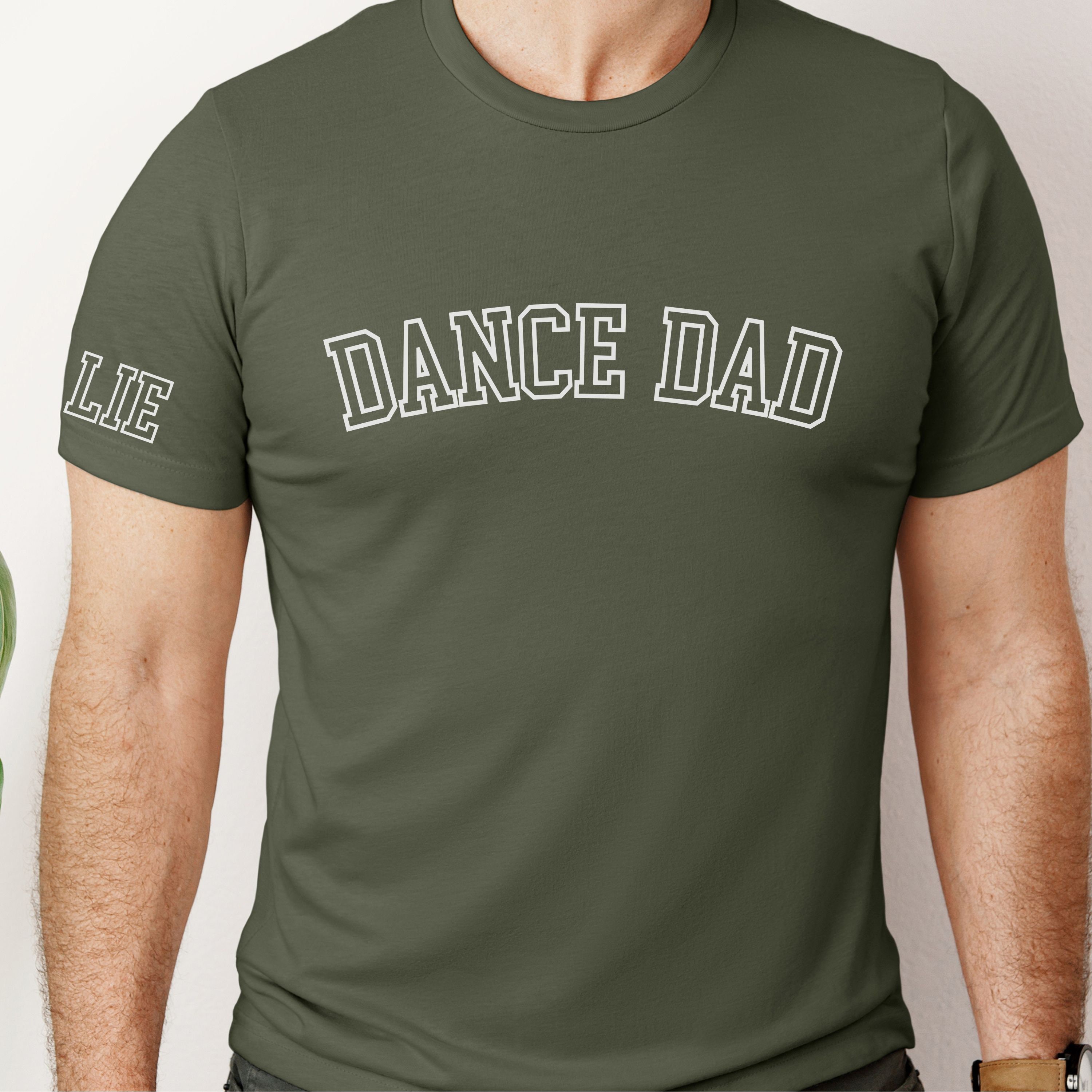Custom Dance Dad Tshirt, Personalized Dancer Name on Sleeve, Cool Gift ...