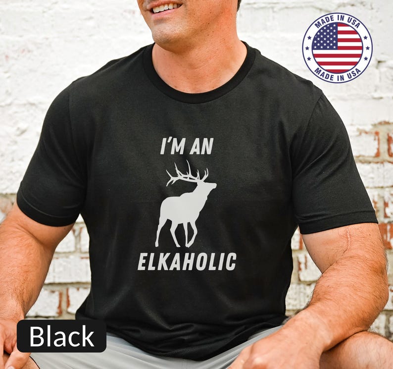 I'm an Elkaholic Shirt, Bull Elk, Big Game Hunting, Elk Hunting ...