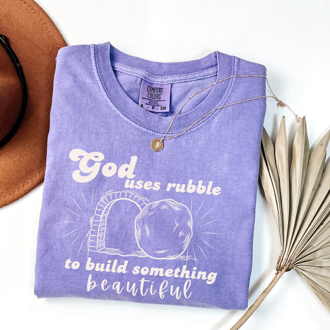 God Uses Rubble to Build Something Beautiful, Christian T-shirt, Faith ...