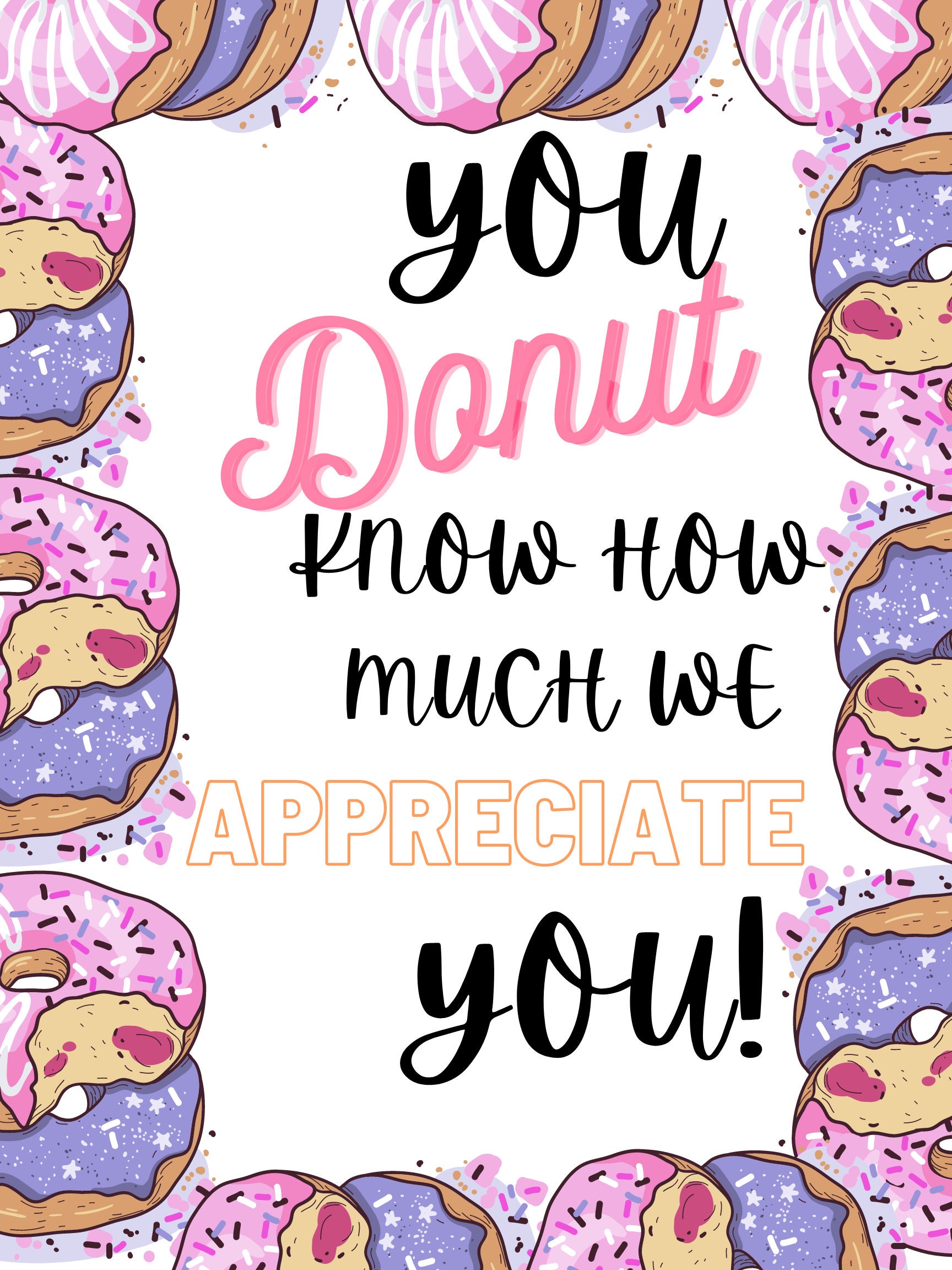 You Donut Know How Much We Appreciate You, Teacher Appreciation ...