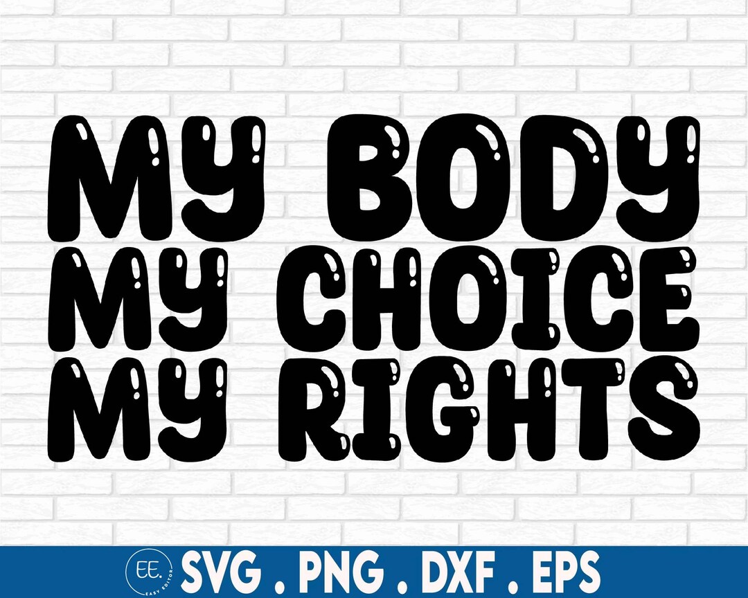 My Body My Choice My Rights SVG Feminist SVG Pro Choice SVG - Etsy