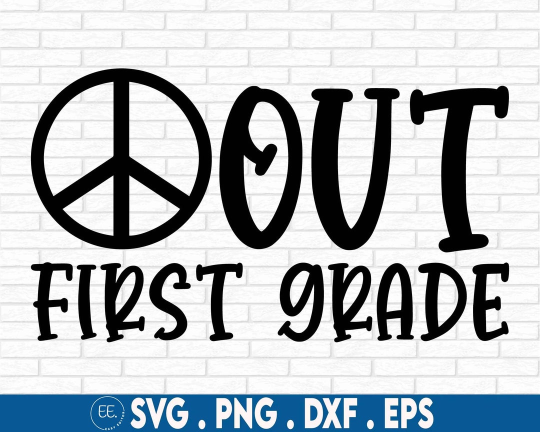 Peace Out First Grade SVG, Last Day of School Svg, 1st Grade, Kids End ...