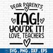Dear Parents, Tag You Are It SVG, Funny Teacher Shirt Svg, Last Day of ...