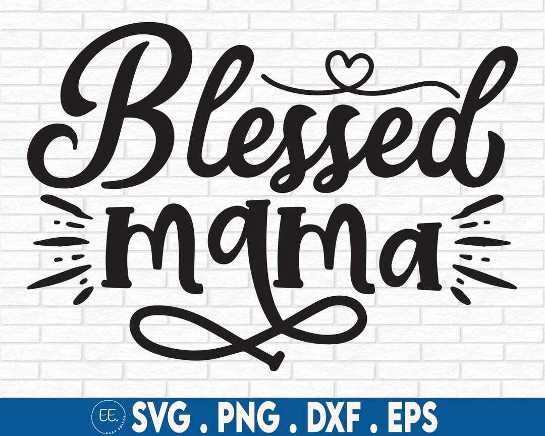 One Blessed Mama SVG, Blessed Mama SVG, Mama Svg, Blessed Svg, Mama Svg ...