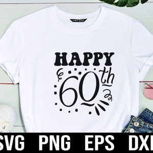 60th Birthday Svg Bundle, 60 Birthday Svg, Dad 60th Birthday Svg, 60th ...