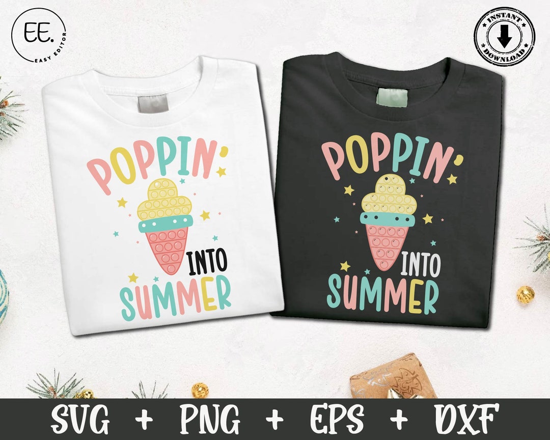 Poppin' Into Summer SVG, Summer Svg, School's Out Shirt, End of School ...