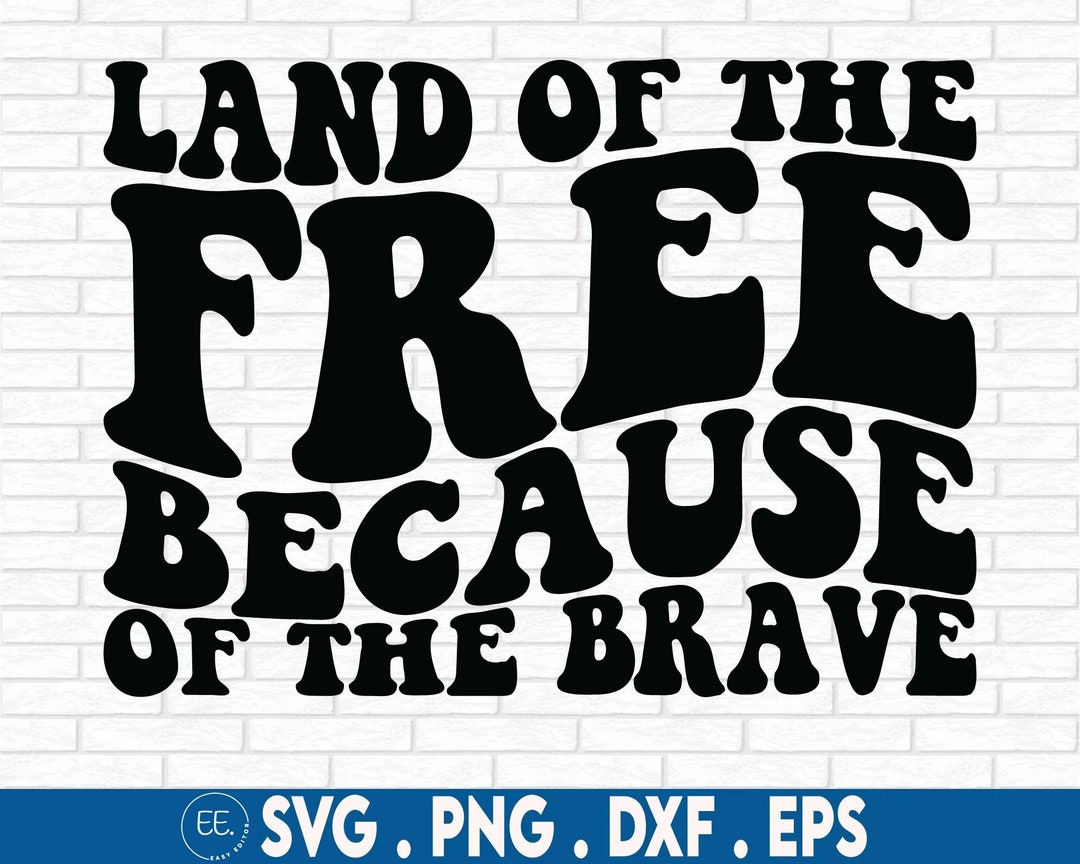 Land of the Free Because of the Brave SVG, Cut File, Clip Art ...