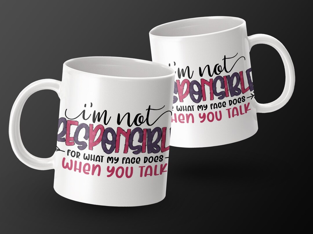 I'm Not Responsible Funny Mug, Funny Quotes Mug, Novelty Mug Gift ...