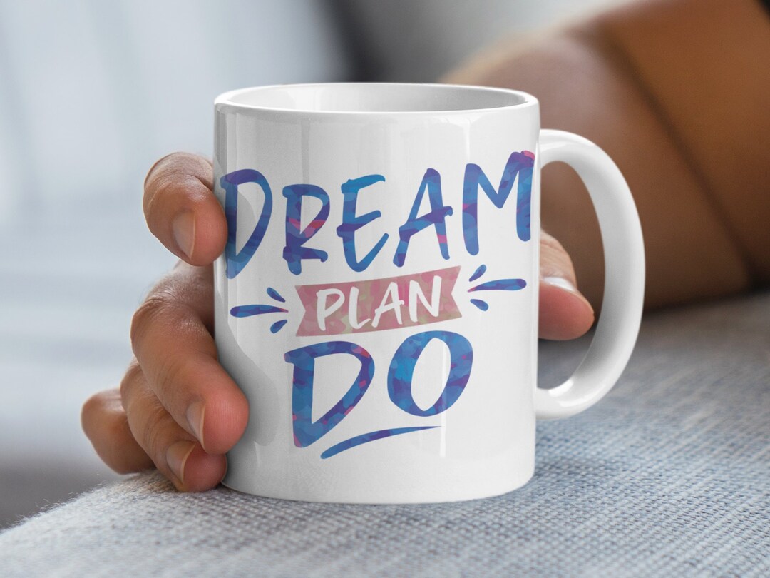 Motivational Quote Mug, Dream Plan Do Mug, Inspirational Coffee Mug ...