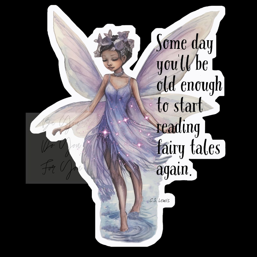 Fairy Sticker Water-resistant Vinyl Die Cut, "some Day You'll Be Old ...