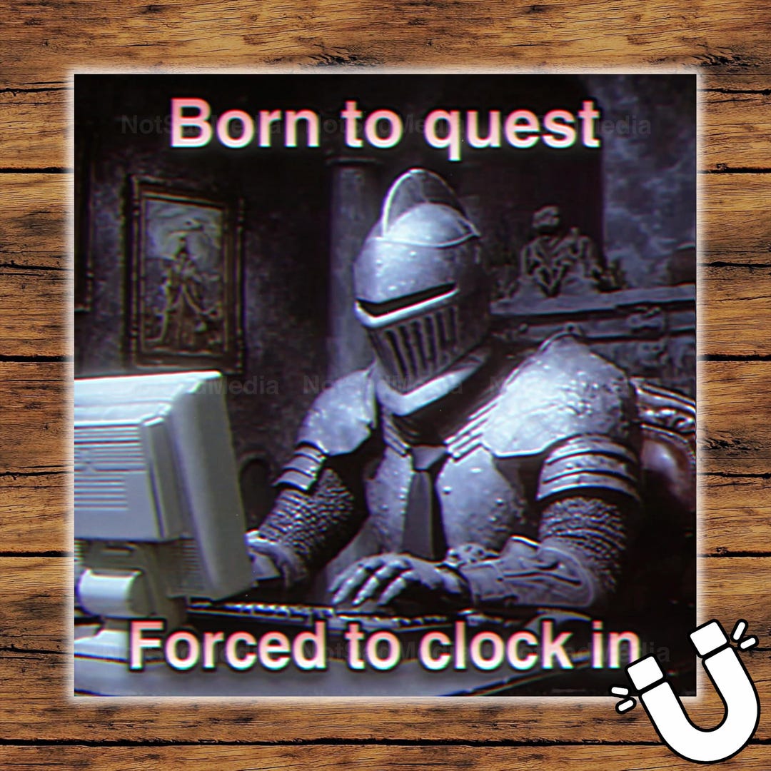 Born to Quest Forced to Clock in | Holographic Magnet | Medieval Knight ...